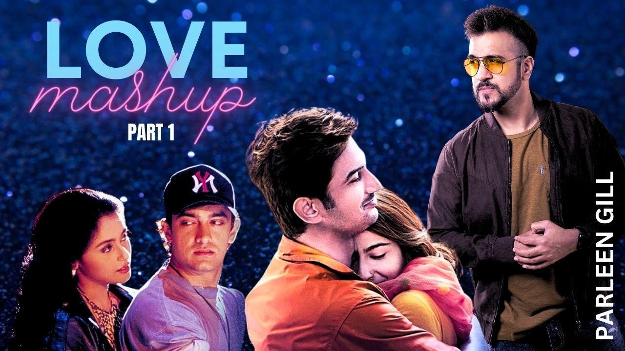 LOVE MASHUP PART 1 | PARLEEN GILL | QAAFIRANA | JADOO HAI | BOLLYWOOD ...