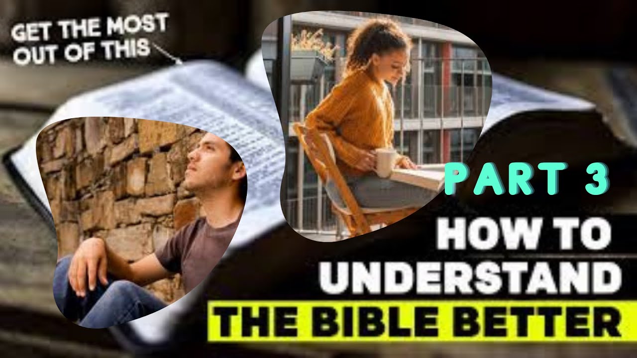 Understanding the Bible Better Part 3 - YouTube