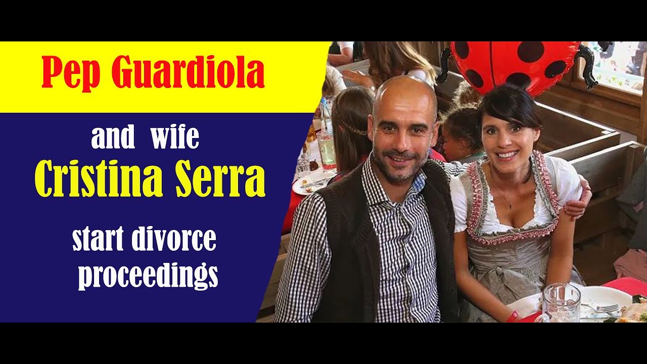 Pep Guardiola and wife Cristina Serra start divorce proceedings - YouTube
