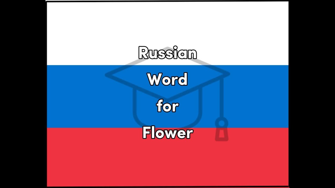 Tsvetok - Russian for Flower - YouTube