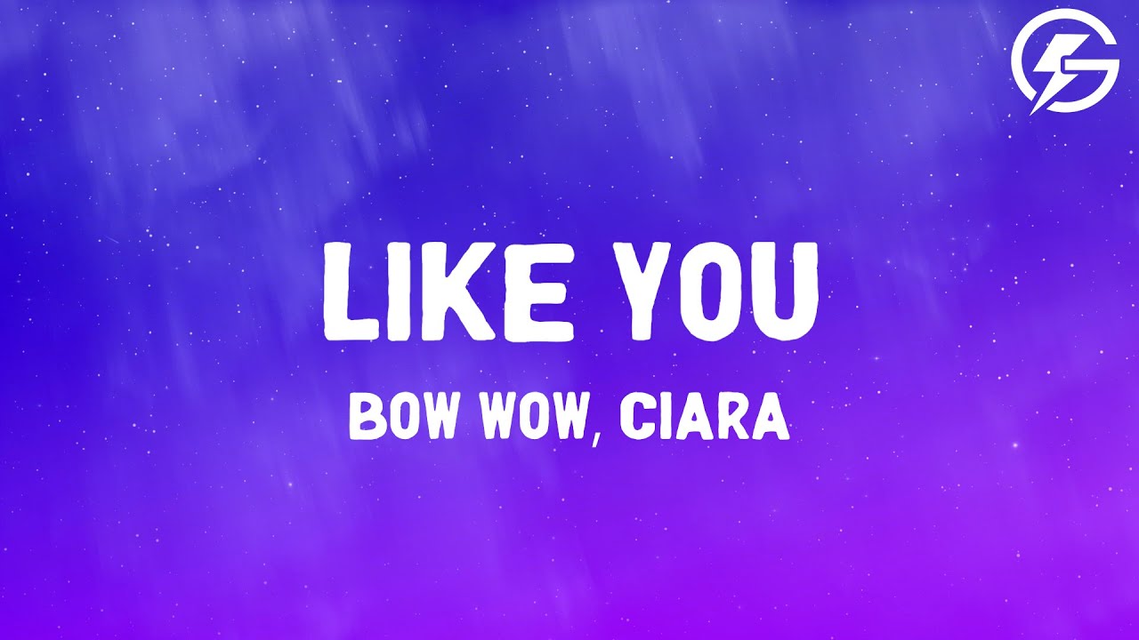 Bow Wow - Like You feat. Ciara (Lyrics) - YouTube