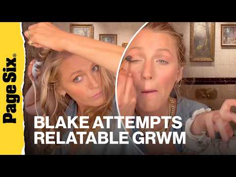 Blake Lively attempts relatable at home mom glam in GRWM video