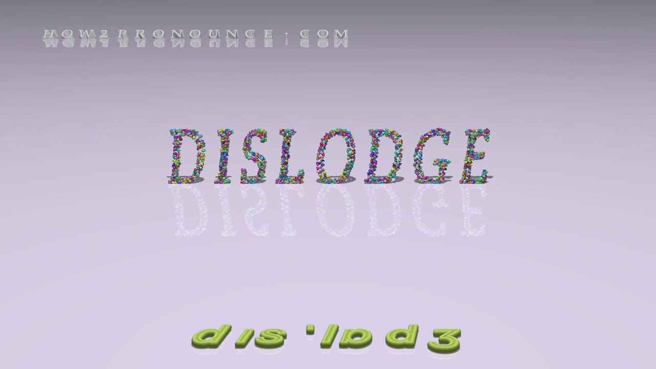dislodge - pronunciation + Examples in sentences and phrases - YouTube