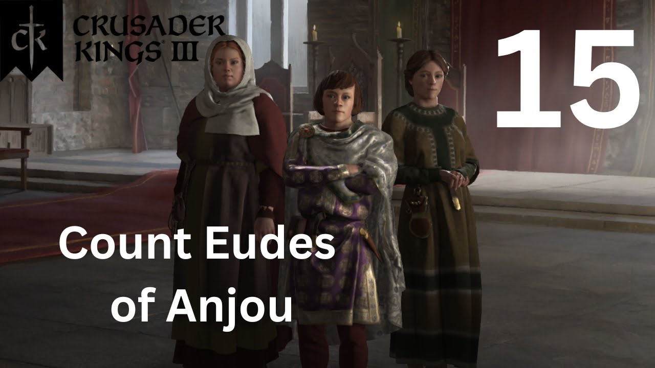 Count Eudes of Anjou - Crusader Kings 3 - Part 15 - YouTube