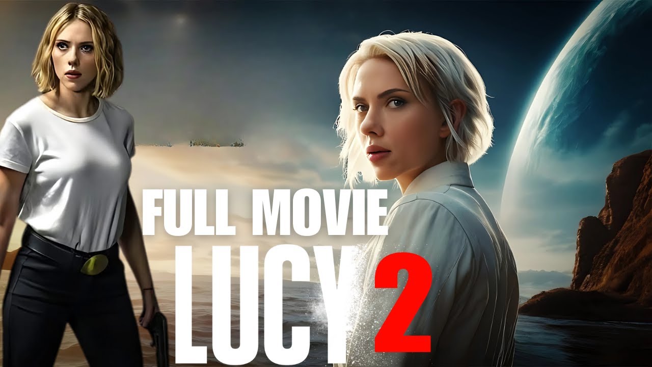 LUCY 2 (2026) – Full Movie | Scarlett Johansson Returns | Sci-Fi Action ...
