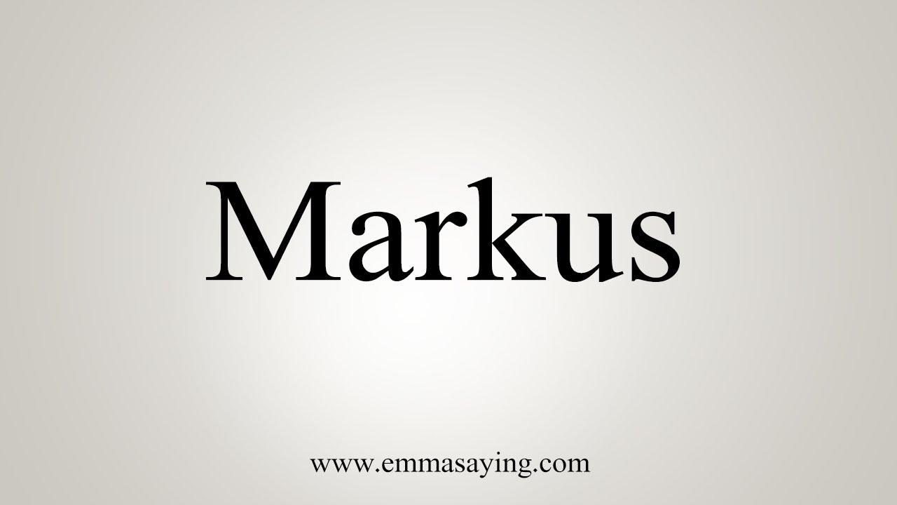 How To Say Markus - YouTube