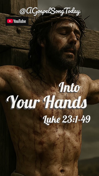 #shorts Into Your Hands Luke 23 1 49 - YouTube
