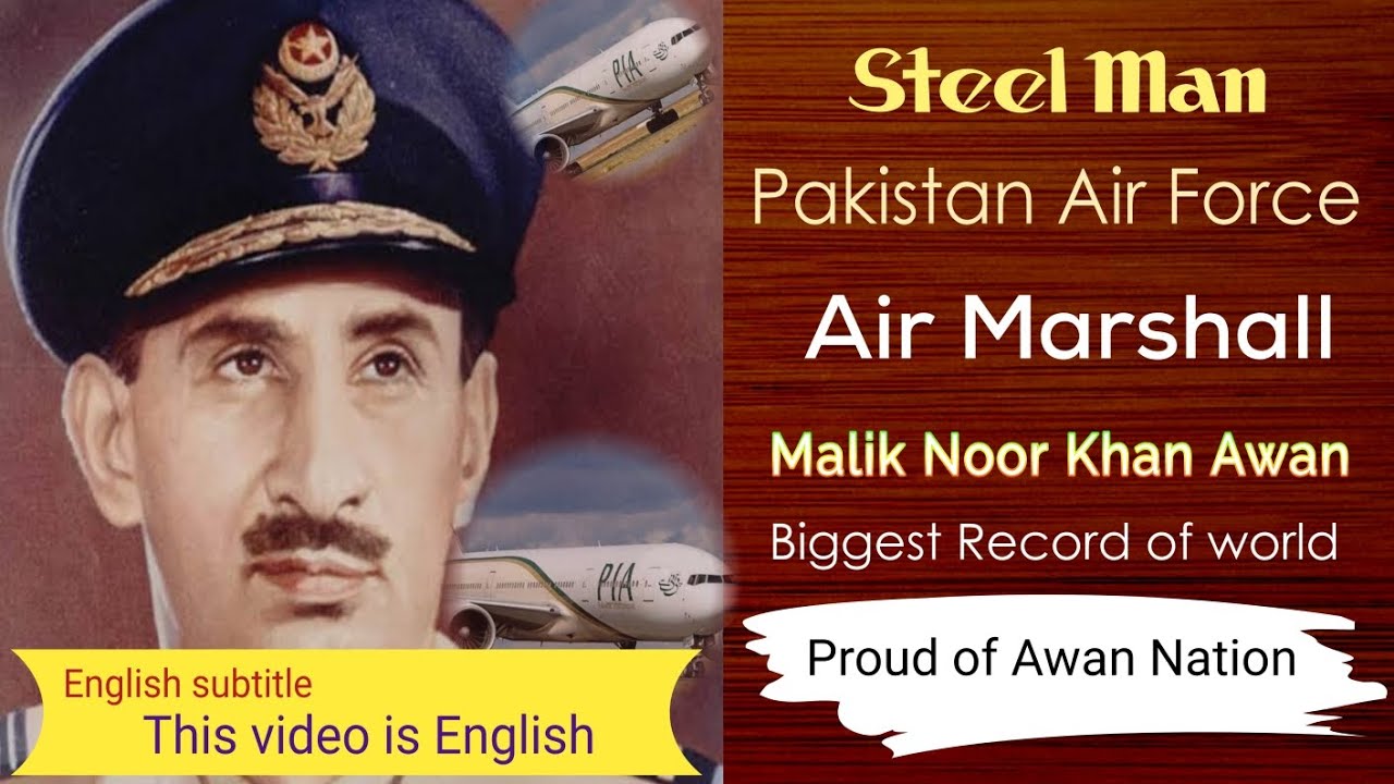 Air Marshall Noor Khan Awan | Pak Air Force | Big Historic steel man # ...