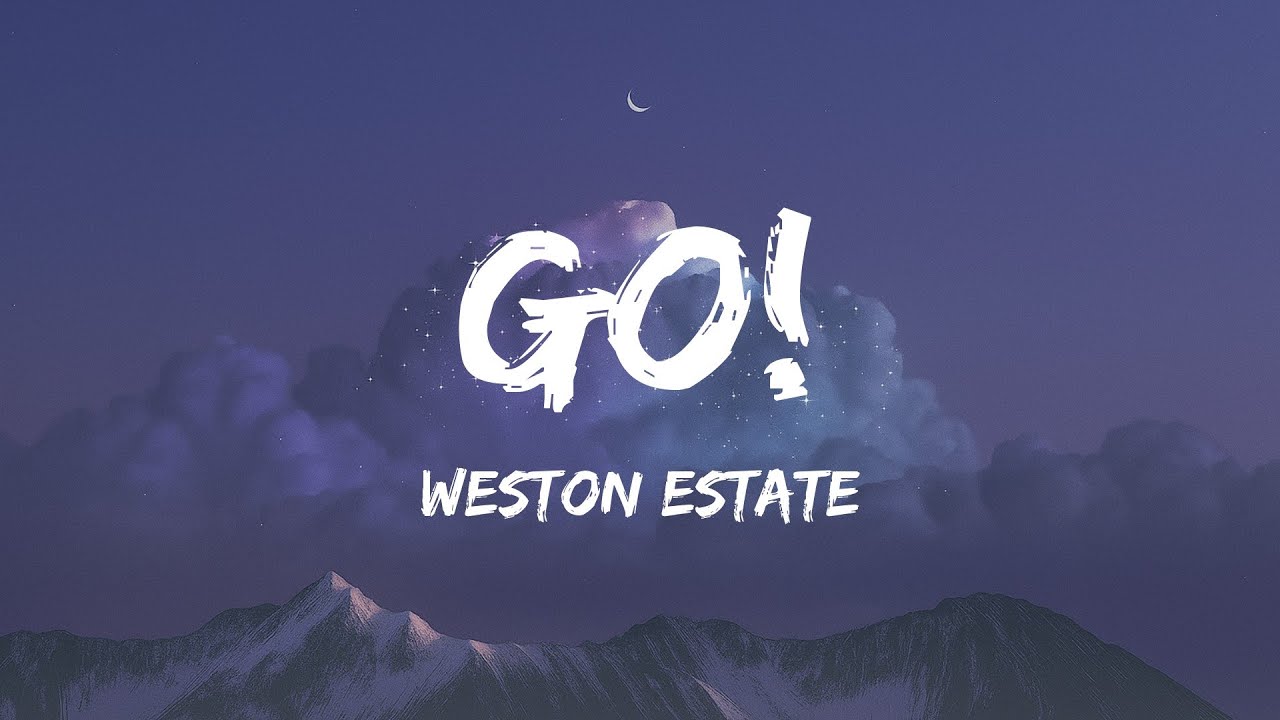 Weston Estate - GO! (Lyrics) - YouTube