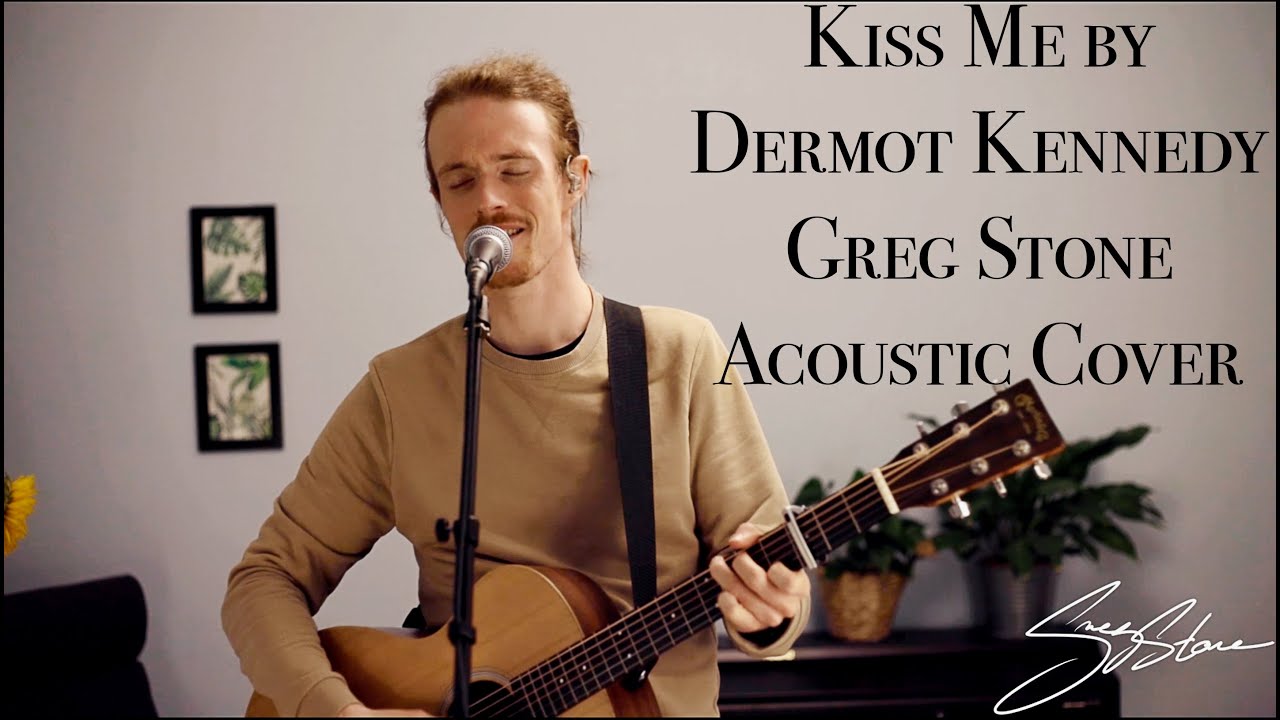 Kiss Me - Dermot Kennedy (Greg Stone Acoustic Cover) - YouTube
