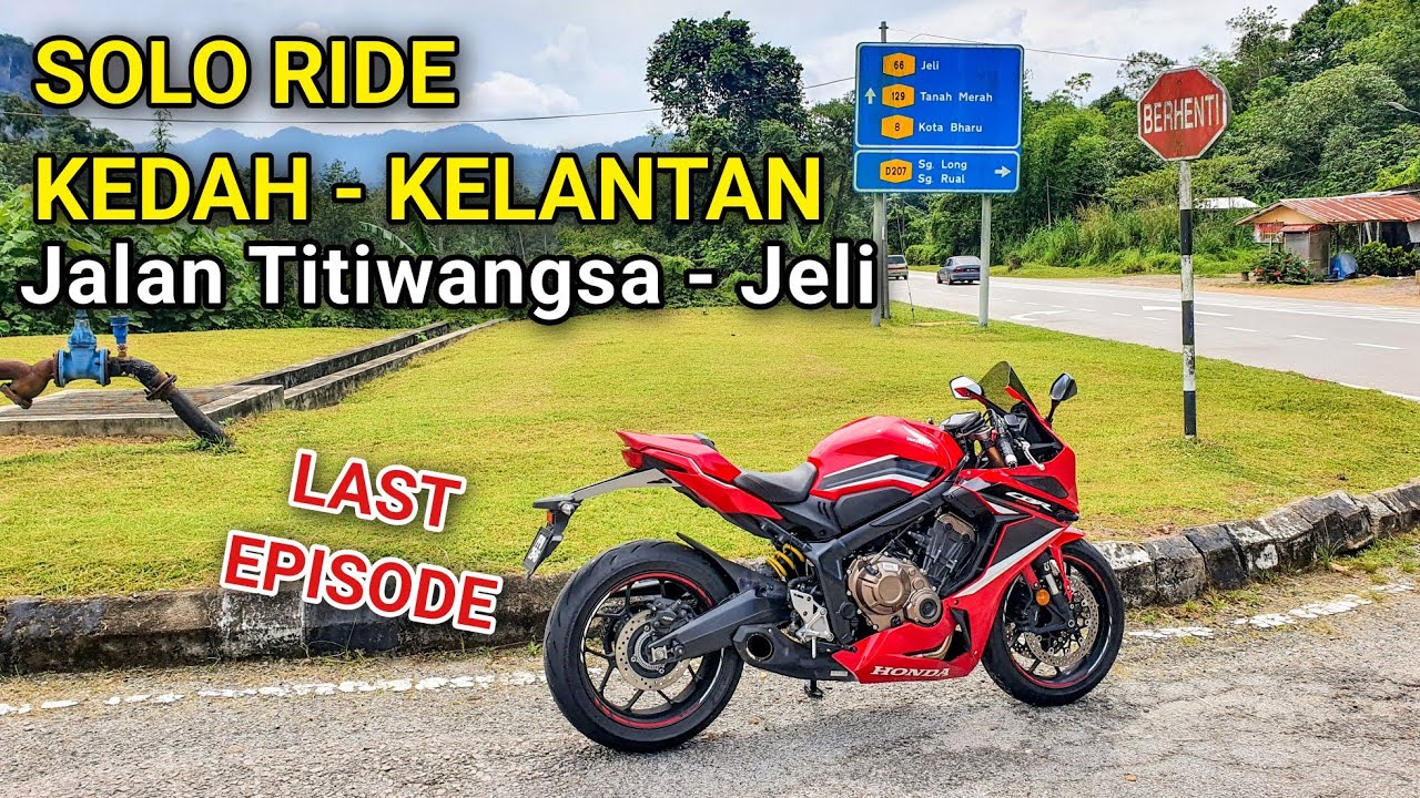 CBR650R Gerik - Jeli Solo ride KEDAH - KELANTAN final episode - YouTube
