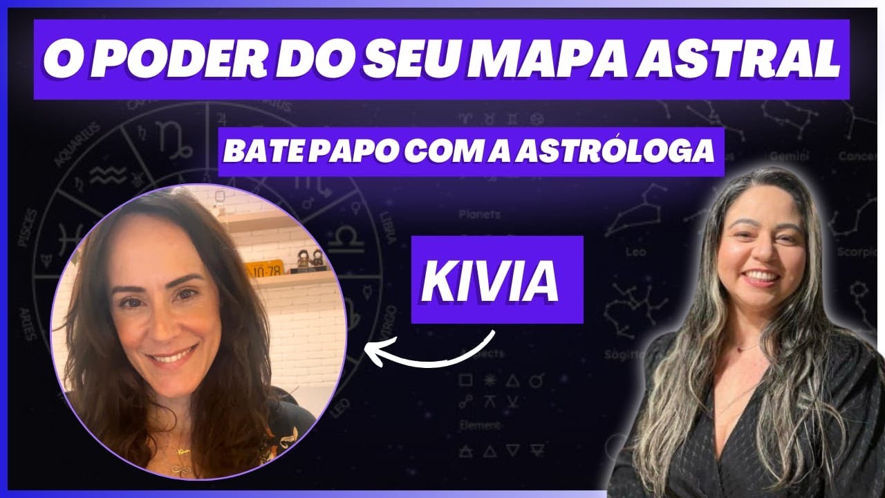 O PODER DO SEU MAPA ASTRAL: BATE PAPO COM A ASTRÓLOGA KIVIA. - YouTube