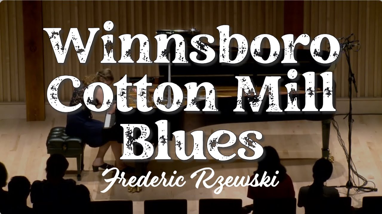 Frederic Rzewski Winnsboro Cotton Mill Blues (Alena Miskinis, piano ...