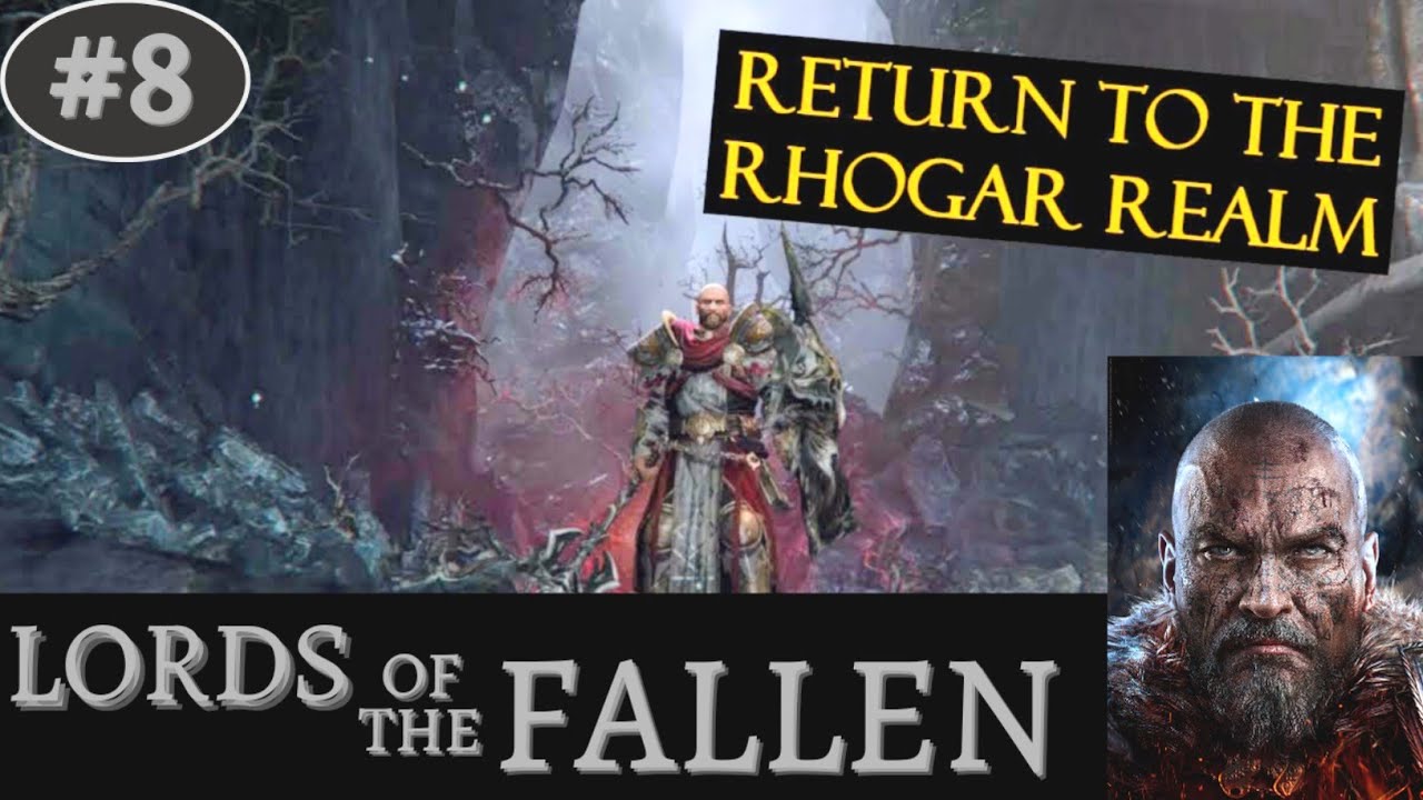 RETURN TO THE RHOGAR REALM | Lords of the Fallen | Ep08 - YouTube