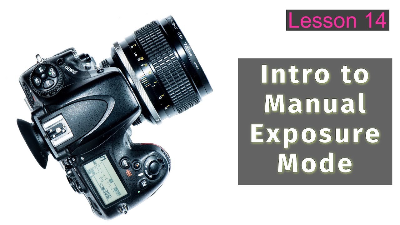An Introduction to Manual Exposure Mode - Lesson 14 Phone to Camera ...