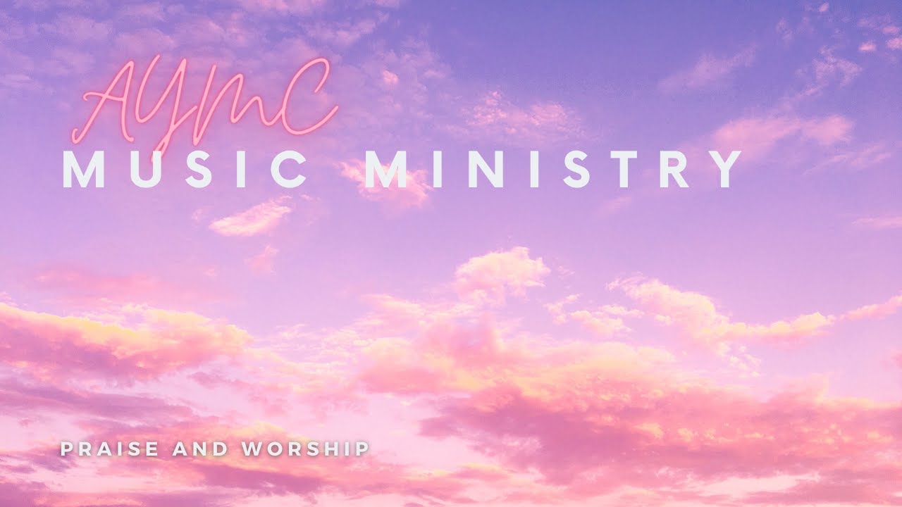 Praise and Worship (AYMC Music Ministry Cover) - YouTube Music