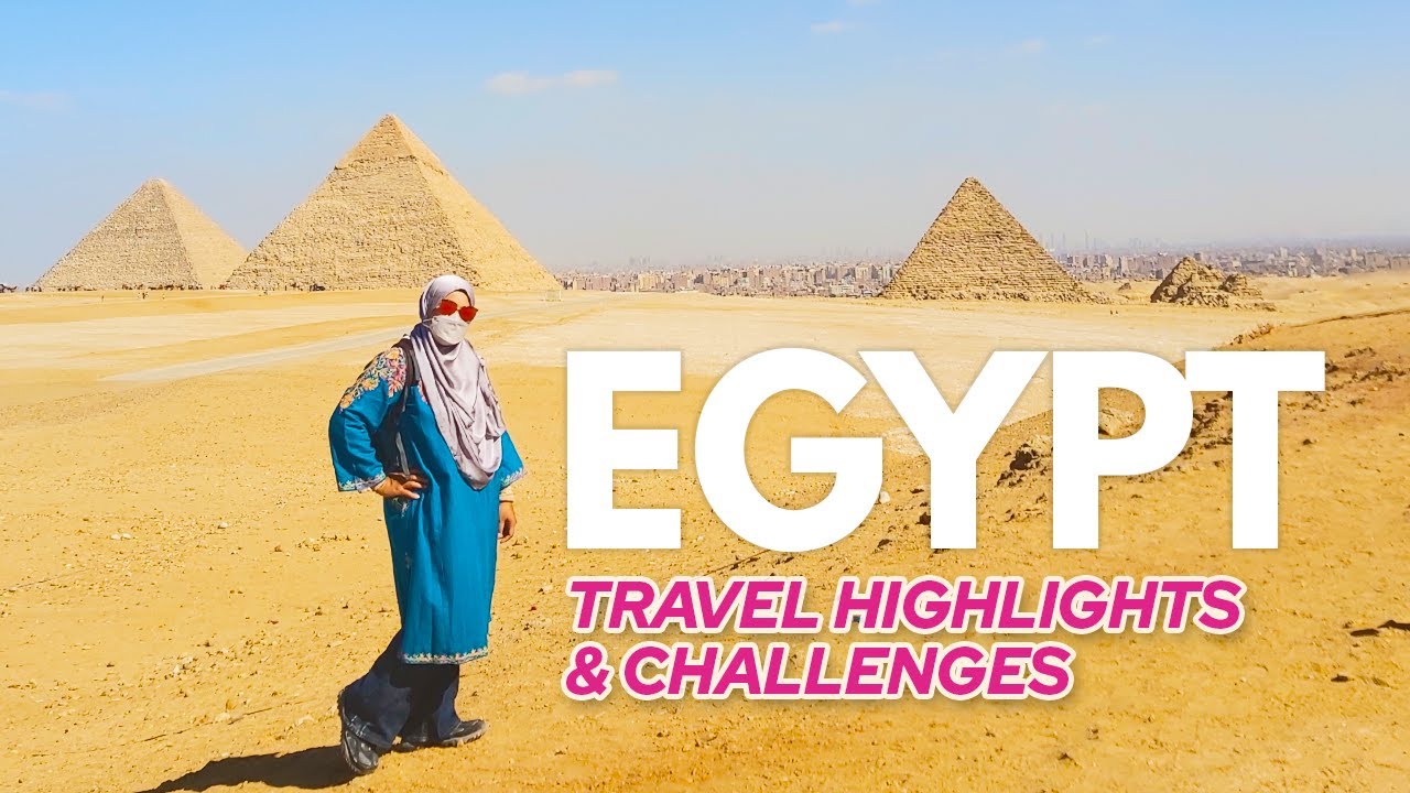 Egypt Travelog | Travel Highlights & Challenges - YouTube