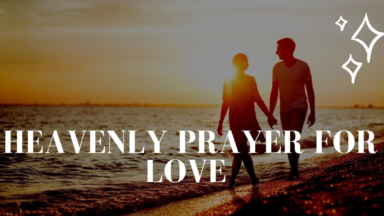 Heavenly Prayer for Love | Prayer for Love Life - YouTube
