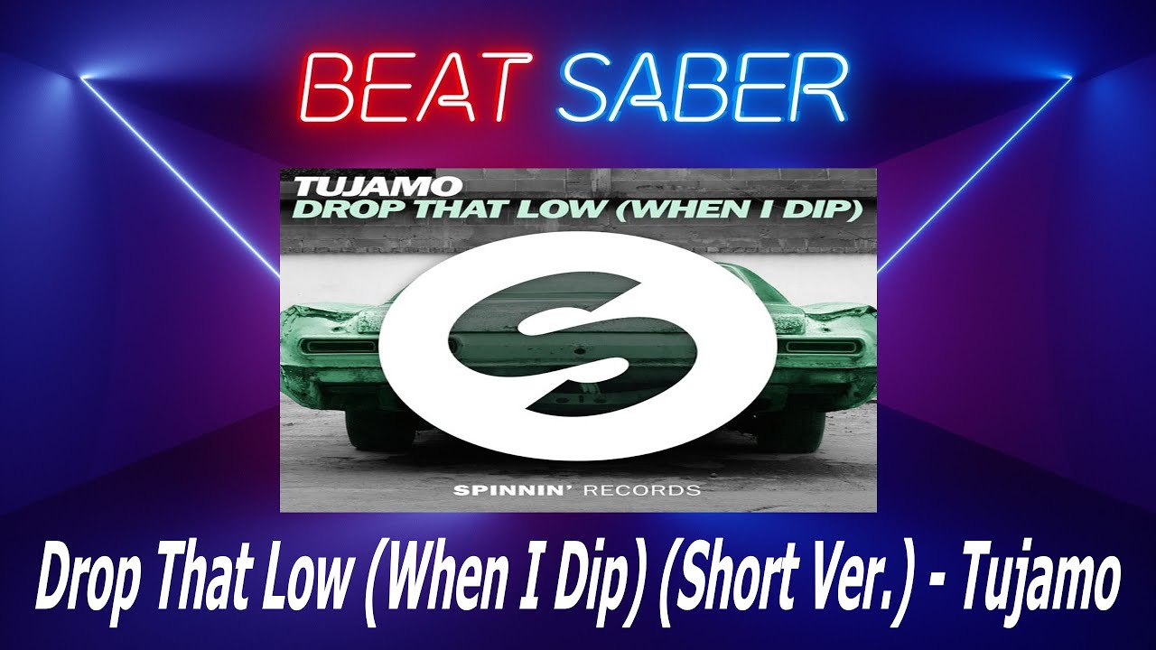 Beat Saber | Drop That Low (When I Dip) (Short Ver.) - Tujamo | Expert ...