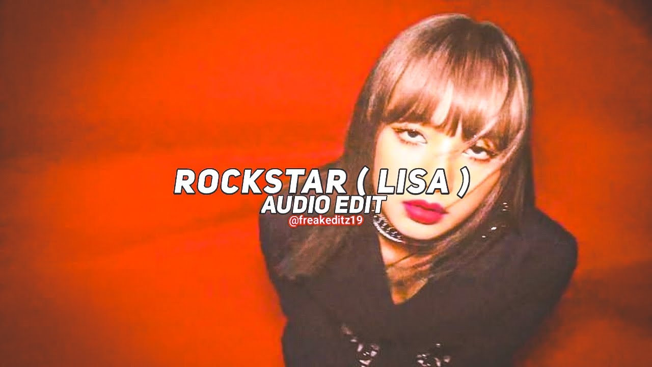 rockstar || Lisa (I'm a rockstar, I'm a rockstar) - {edit audio} - YouTube