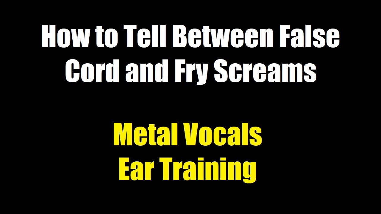 Fry Screaming vs False Cord Screaming Ear Training - YouTube