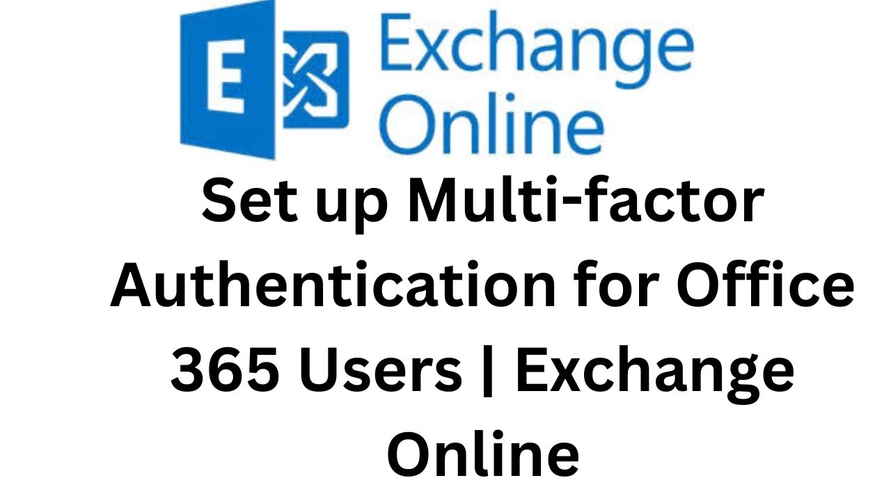 24. Set up Multi-factor Authentication for Office 365 Users | Exchange ...