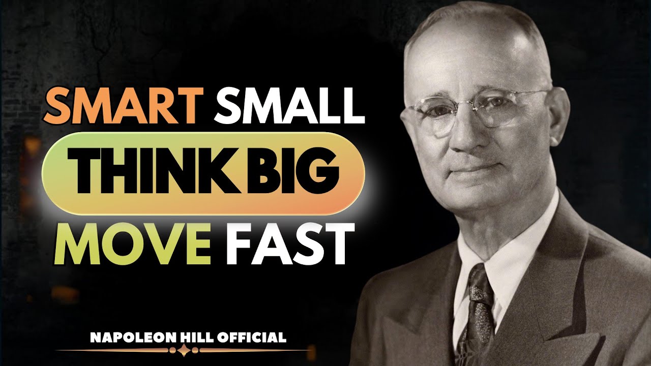 Start Small, Think Big, Move Fast | Napoleon Hill Official - YouTube