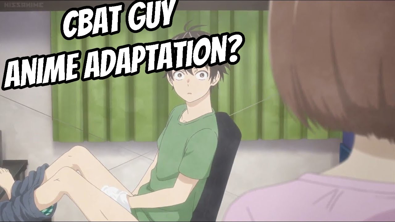 CBAT guy anime adaptation - YouTube
