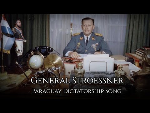 | General Stroessner | Paraguay Dictatorship Song - YouTube