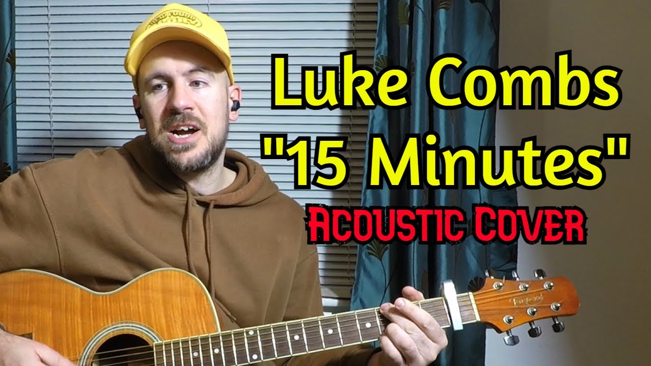Luke Combs - 15 Minutes ACOUSTIC COVER - YouTube