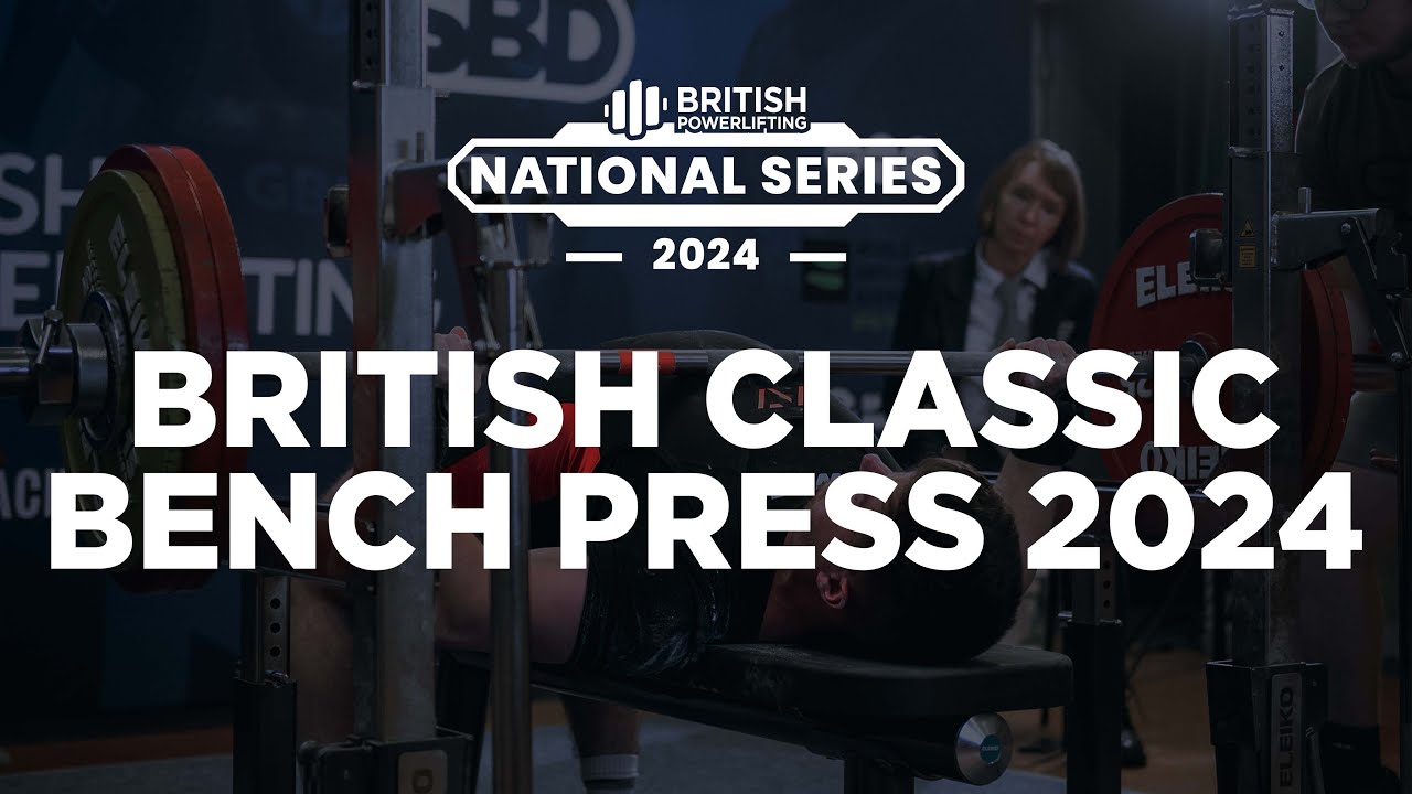 British Classic Bench Press Championships 2024 - Day 1 Session 3 - YouTube