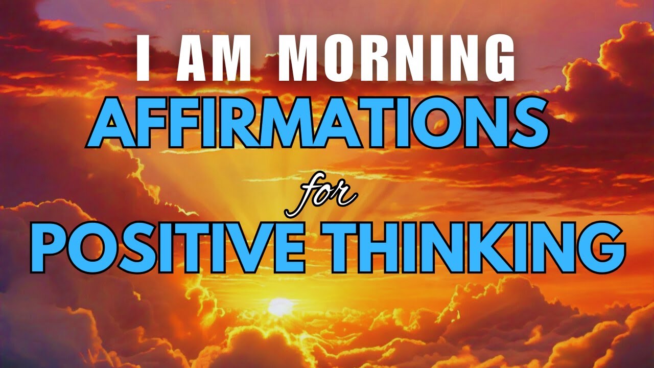I AM Morning Affirmations for Positive Thinking | Positive Affirmations ...