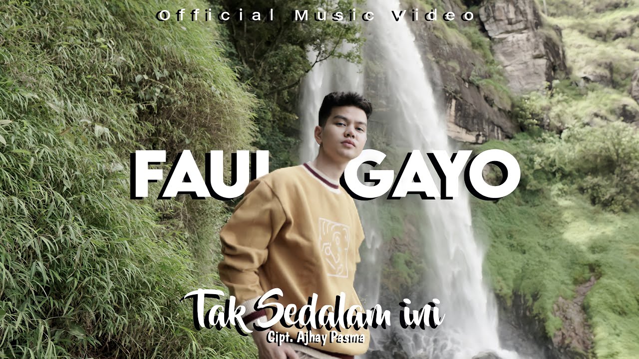 Faul Gayo - Tak Sedalam Ini - Official Music Video - YouTube