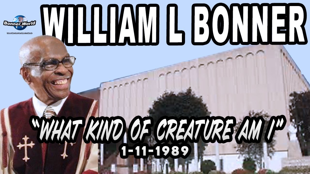 Bishop William L Bonner - What Kind of Creature Am I - YouTube