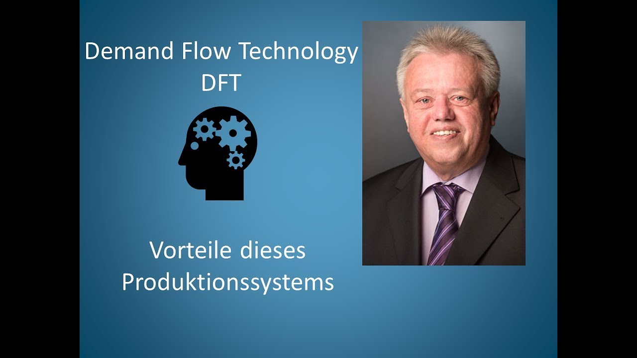 Demand Flow technology DFT Vorteile dieses Produktionssystem - YouTube