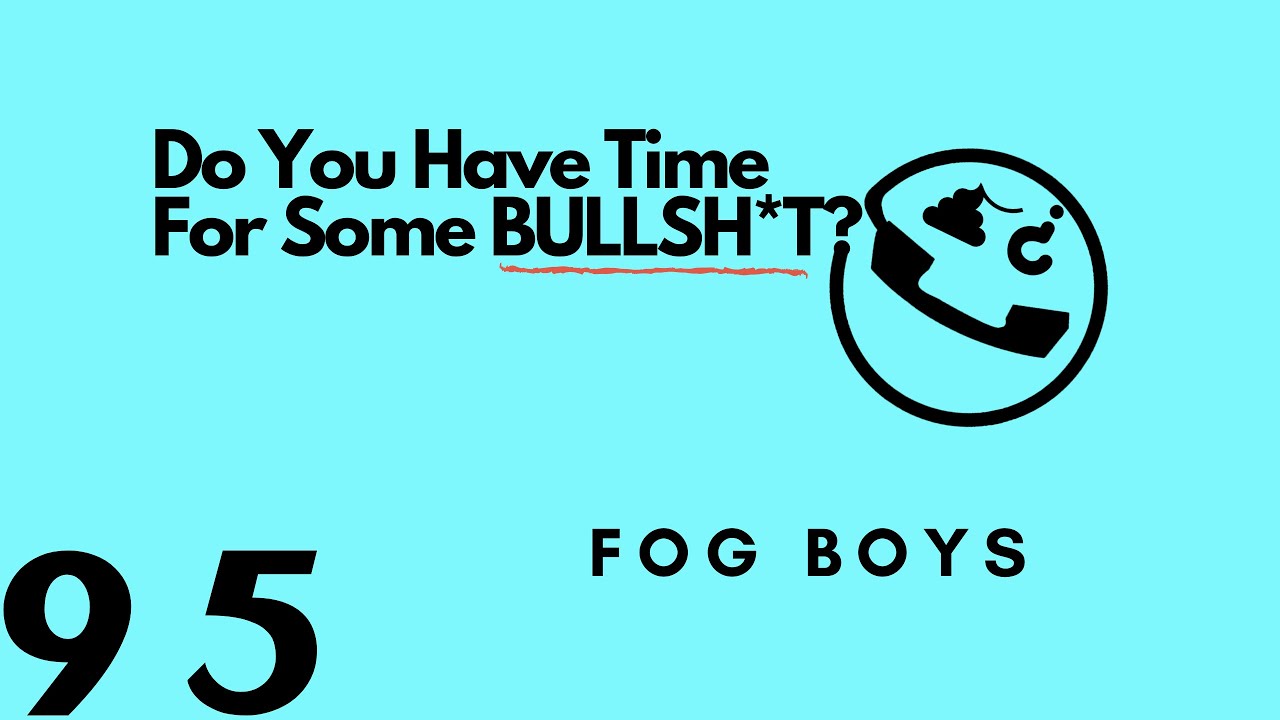 DYHTFSB? 95 -- Fog Boys - YouTube