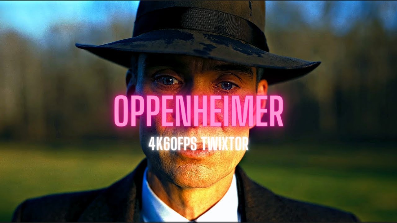 OPPENHEIMER | 4K60FPS TWIXTOR | FREE CLIPS SCENEPACK - YouTube