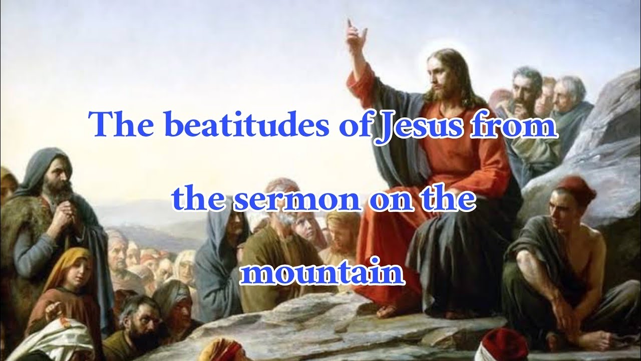 The beatitudes of Jesus from the sermon on the mountain - YouTube