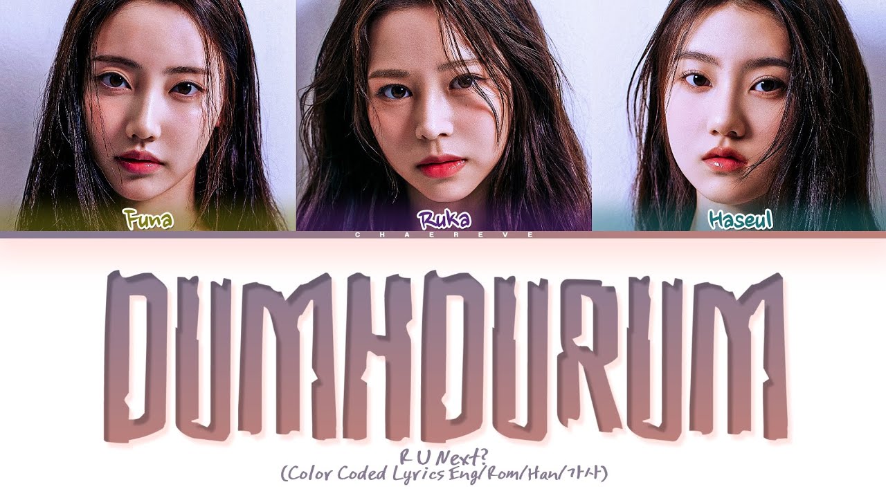 [R U Next?] FUNA, RUKA, HASEUL Dumhdurum (original: Apink) Lyrics ...