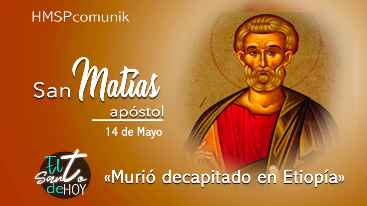 SAN MATÍAS APOSTOL 14 de mayo - YouTube