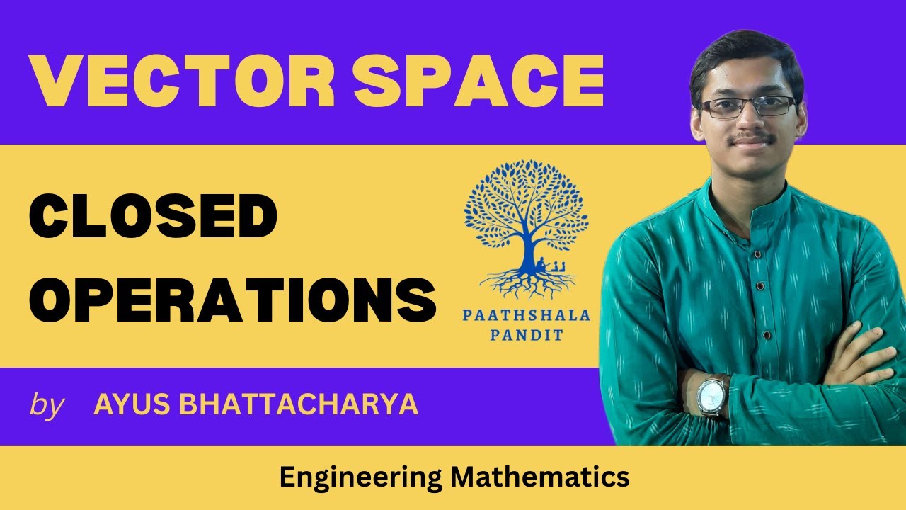 Closed Operations | Vector Space | Engineering Mathematics - PAATHSHALA ...