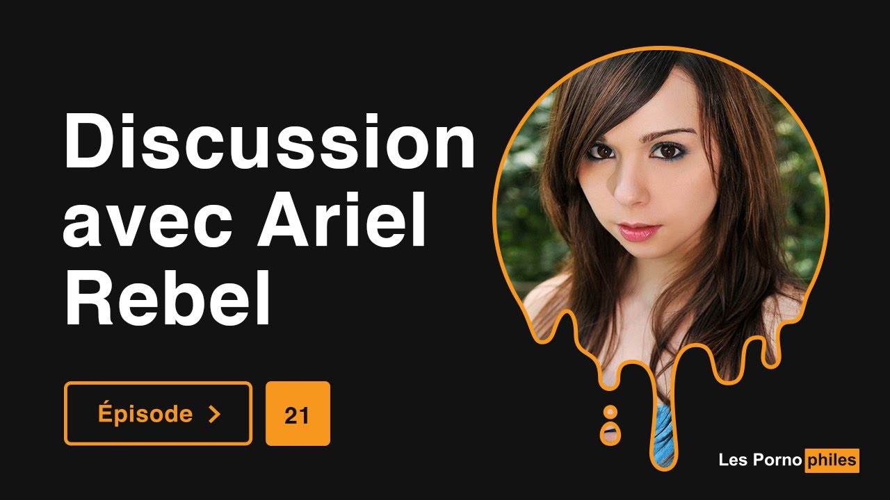 21 Discussion Avec Ariel Rebel Les Pornophiles Youtube
