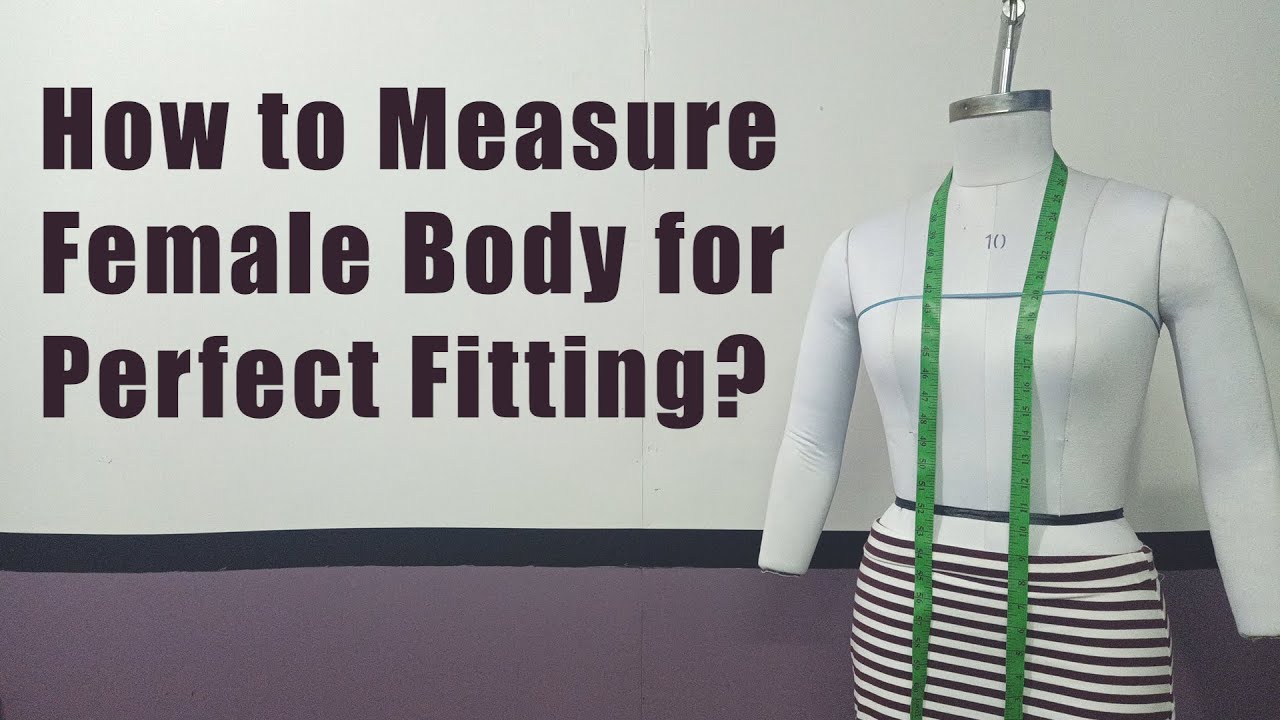 How To Measure Female Body For Perfect Fitting Fashiondesign Youtube