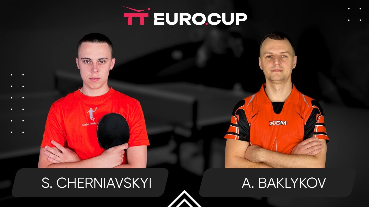 13:40 Serhii Cherniavskyi - Andrii Baklykov 26.06.2024 TT Euro.Cup ...