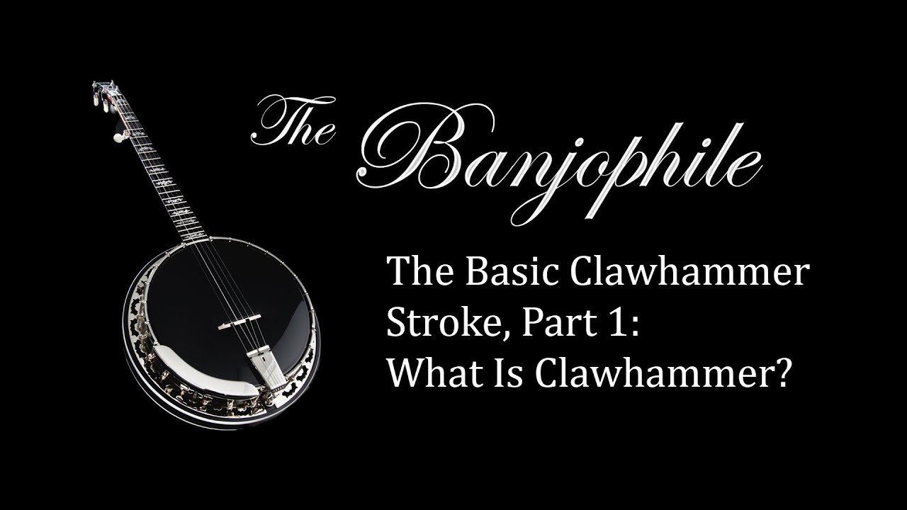 The Basic Clawhammer Stroke, pt.1: What Is Clawhammer? - YouTube