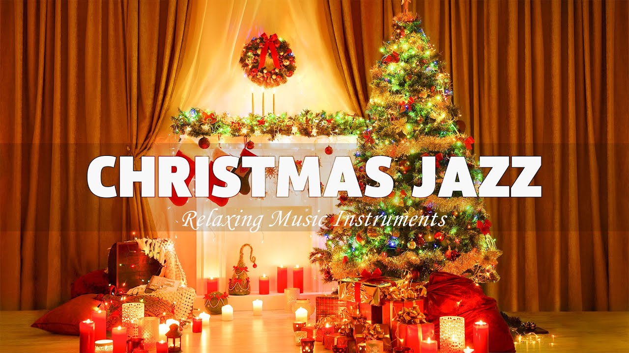 Jazz Christmas - Sweet and Cozy Christmas melodies by the fireplace to ...