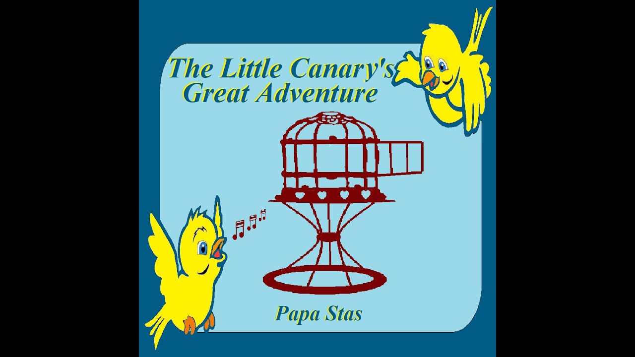The Little Canary's Great Adventure - YouTube