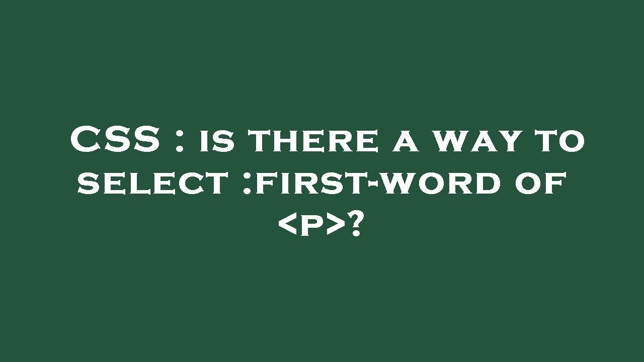 CSS Is There A Way To Select first word Of P YouTube CSS Is There A Way To Select first word Of P YouTube