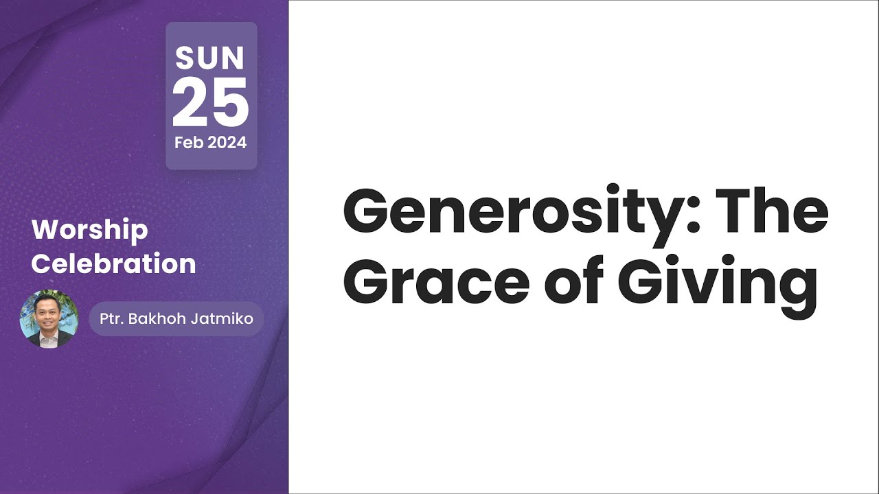 "Generosity: The Grace of Giving " | Ptr. Bakhoh Jatmiko - YouTube