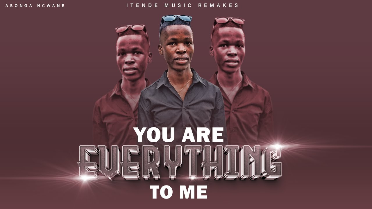 You are everything to me remake by Abonga Ncwane - YouTube